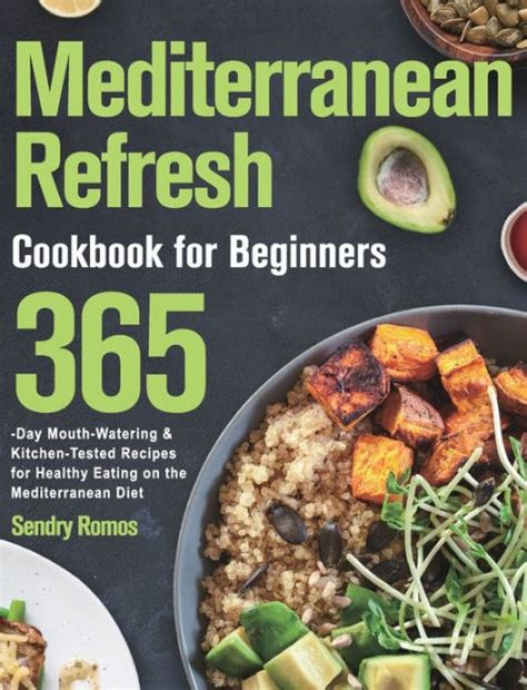 Mediterranean Refresh Cookbook For Beginners 365 Day Mouth Watering