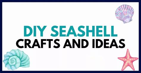 20 Best Diy Seashell Crafts And Ideas To Use Seashells In Summer