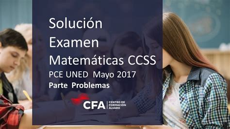 Examen Matemáticas CCSS Resuelto PCE UNED Mayo 2017 Parte Problemas