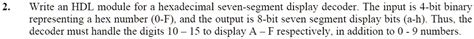 Solved Microprocessors 2 Write An Hdl Module For A Hexadecimal Seven