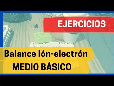 BALANCE CON MÉTODO ION ELECTRÓN MEDIO BÁSICO Ejercicios a c Química CBC YouTube