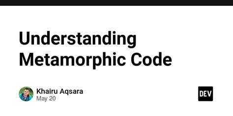 Understanding Metamorphic Code Dev Community