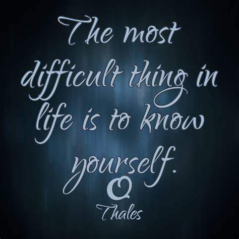 Thales The Most Difficult Thing In Life Is To Truth Of Words