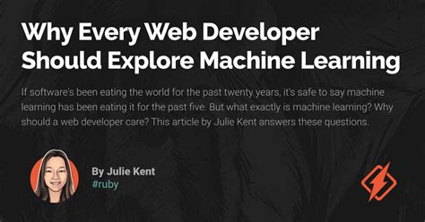 Why Every Web Developer Should Explore Machine Learning Honeybadger