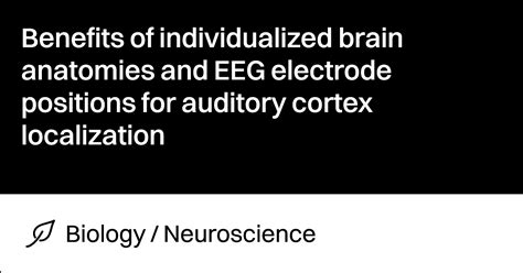 Benefits Of Individualized Brain Anatomies And Eeg Electrode Positions