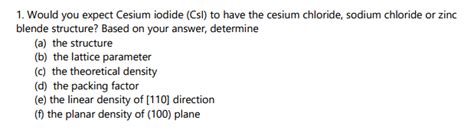 Solved Would You Expect Cesium Iodide Csl To Have The Chegg
