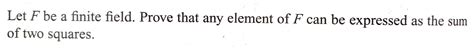 [answered] let f be a finite field prove that any element of f can be