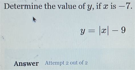 Solved Determine The Value Of Y If X Is −7 Y X 9 Answer Attempt 2
