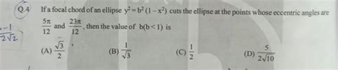 Q 4 If A Focal Chord Of An Ellipse Y {2} B {2} Left 1 X {2} Right Cuts T