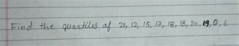 Find The Quartiles Of 21 12 15 17 18 18 20 19 0 6 Filo