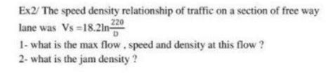 Solved Ex2 The Speed Density Relationship Of Traffic On A