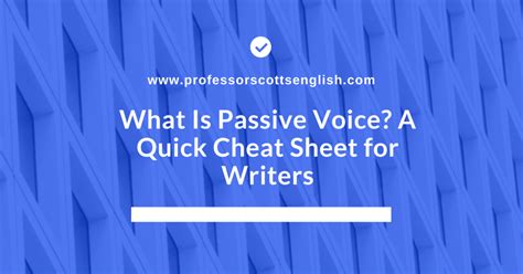 What Is Passive Voice A Quick Cheat Sheet For Writers Professor