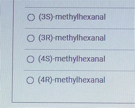 Solved 3s Methylhexanal 3r Methylhexanal