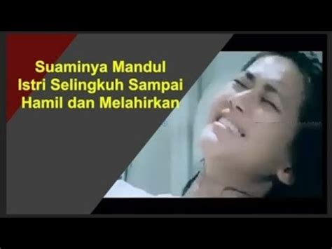 Review film: Suaminya mandul istri selingkuh sampai hamil dan melahirkan - YouTube