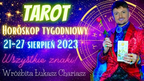 Horoskop tygodniowy 21 27 sierpień 2023 r Tarotowe czytanie dla
