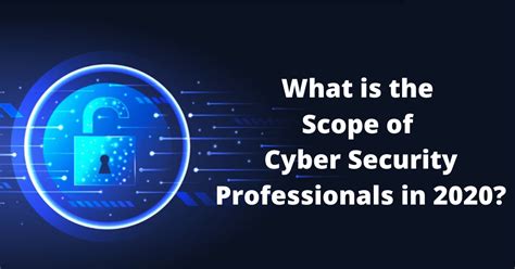 What Is The Scope Of Cyber Security Professionals In 2020