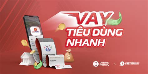 Viettel Money X Fastmoney Vay Tiêu Dùng Nhanh Tới 20 Triệu đồng