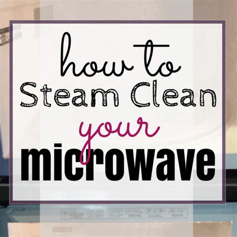 How To Clean A Microwave In 5 Minutes No Scrubbing Clean Microwave