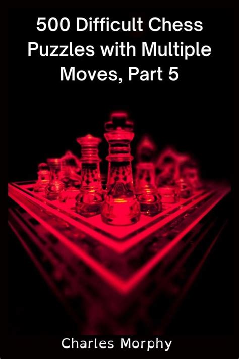 Winning Chess Exercises 5 500 Difficult Chess Puzzles With Multiple