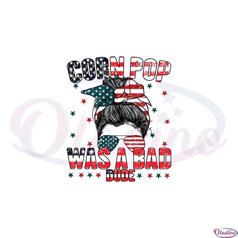 Corn Pop Was A Bad Dude American Messy Bun Girl Svg