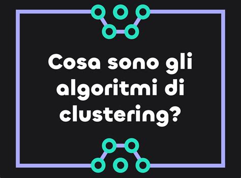 Guida Introduttiva Agli Algoritmi Di Clustering