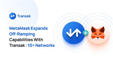 metamask expands off ramping capabilities with transak 10 networks
