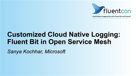 Customized Cloud Native Logging Fluent Bit In Open Service Mesh Sanya Kochhar Microsoft