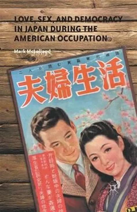 Love Sex And Democracy In Japan During The American Occupation M Mclelland Paperback