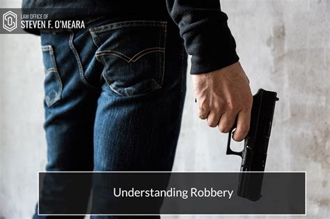 Understanding Robbery The Law Office Of Steven OMeara
