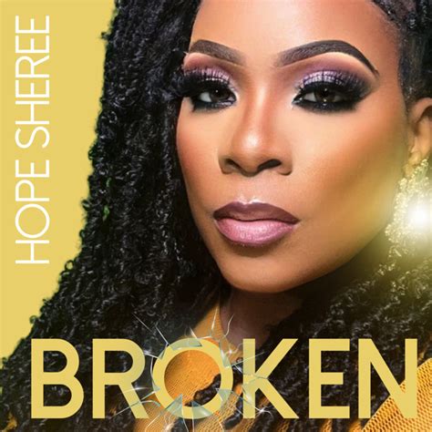 Hope Sheree Returns With A Touching New Single Broken Aiming To Uplift Christians With