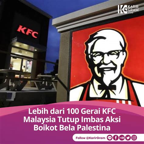 Lebih Dari Gerai KFC Di Malaysia Tutup Sementara Tutupnya Karir Gram