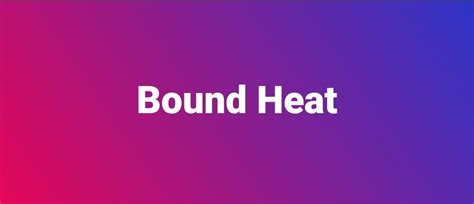 Bound Heat Movie 1