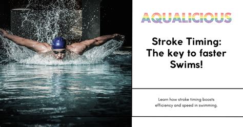 Stroke Timing The Key To Swimming Efficiency And Speed Aqualicious