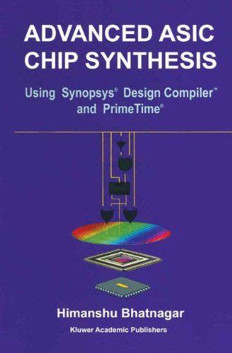 Advanced Asic Chip Synthesis Using Synopsys® Design Compiler™ And