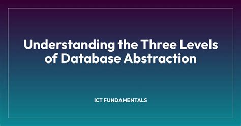 Understanding The Three Levels Of Database Abstraction Lis Library And Information Science Academy