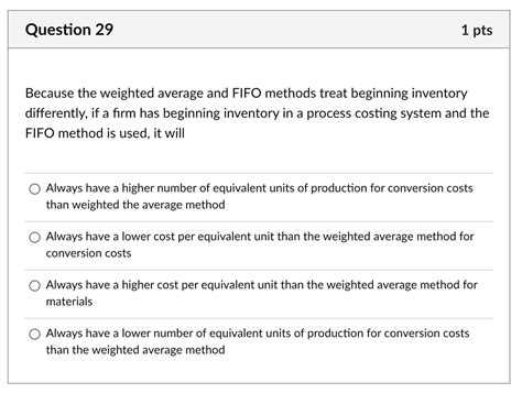 solved question 29 1 pts because the weighted average and fifo methods