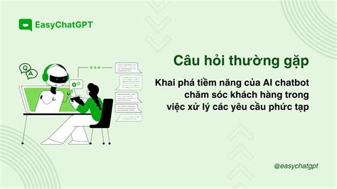 Khai Phá Tiềm Năng Của Ai Chatbot Chăm Sóc Khách Hàng Trong Việc Xử Lý