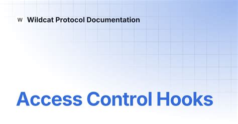 Access Control Hooks Wildcat Protocol Documentation