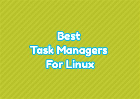 Best Task Managers For Linux LinuxTect