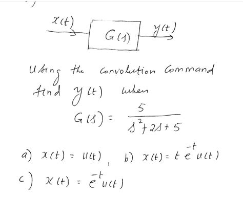 Solved Using The Convoluiton Command Find Y T When G S