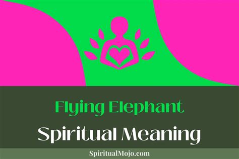 Flying Elephant Spiritual Meaning Unraveling The Enigma Spiritual Mojo