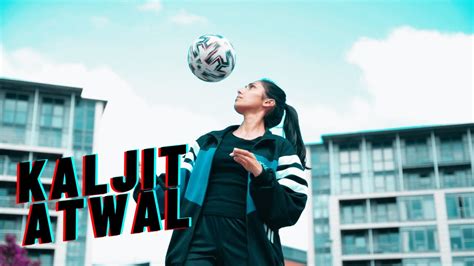 Kaljit Atwal Freestyle Footballer Youtube