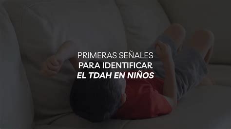 Primeras Señales Para Identificar El Tdah En Niños Youtube