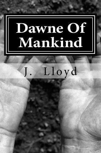 Dawne Of Mankind By J Lloyd Goodreads