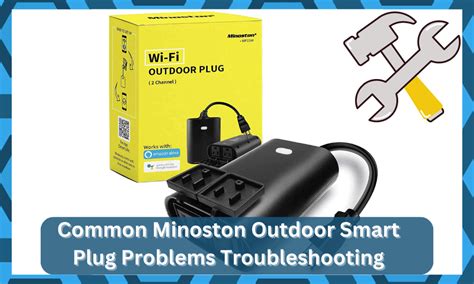 6 Common Minoston Outdoor Smart Plug Problems Troubleshooting DIY