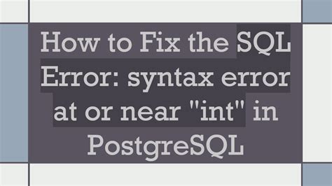 How To Fix The Sql Error Syntax Error At Or Near Int In Postgresql Youtube