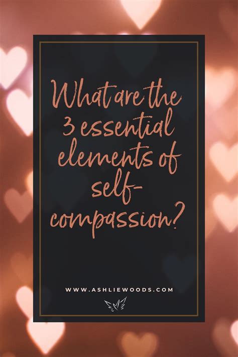 The 3 Essential Elements Of Self Compassion