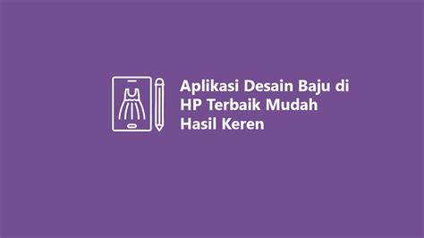 5 Aplikasi Desain Baju Di Hp Terbaik 2023 Mudah Hasil Keren