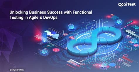Unlocking Business Success With Functional Testing In Agile And Devops