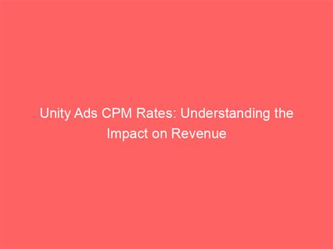 Unity Ads CPM Rates Understanding The Impact On Revenue Froggy Ads